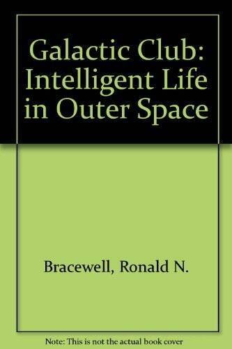 The Galactic Club: Intelligent Life in Outer Space by Ronald N ...
