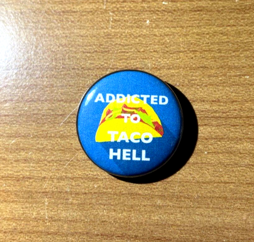 Addicted To Taco Hell Pin Button Funny Fast Food Humor Backpack Pin 1 ...