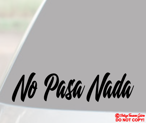 NO PASA NADA Vinyl Decal Sticker Car Truck Rear Window Bumper JDM ...