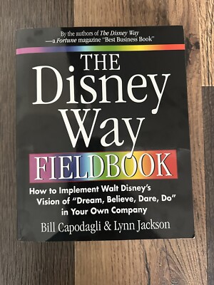 The Disney Way Fieldbook: How to Implement Walt Disney’s Vision ...