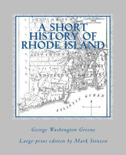 Short History of Rhode Island by George Washington Greene LL D and Mark ...