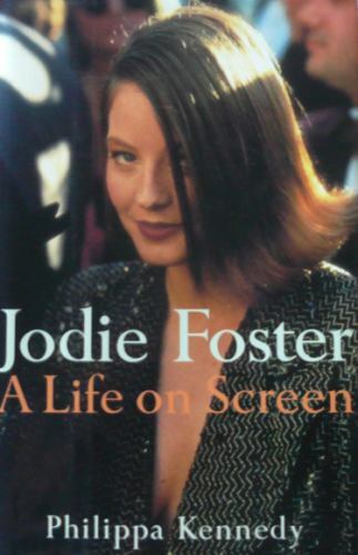 Jodie Foster: A Life on Screen by Kennedy, Philippa 9781559723480 | eBay