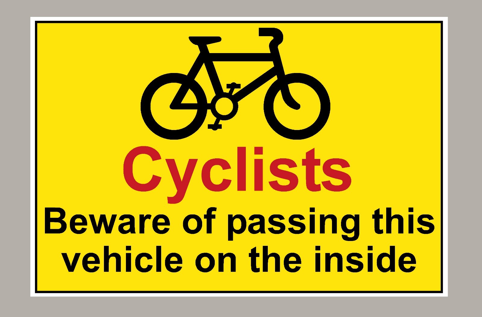 1 X CYCLISTS BEWARE OF PASSING THIS VEHICLE ON THE INSIDE STICKER SIGN ...