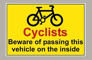 1 X CYCLISTS BEWARE OF PASSING THIS VEHICLE ON THE INSIDE STICKER SIGN ...