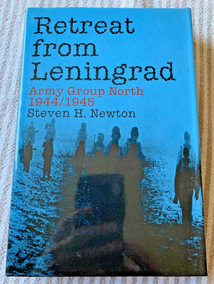 Retreat from Leningrad : Army Group North 1944/1945 by Steven H. Newton ...