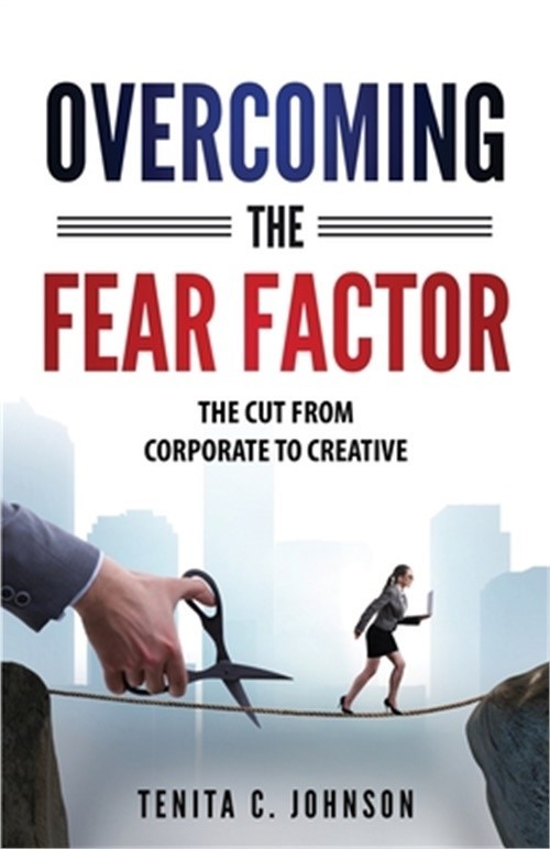 Overcoming the Fear Factor: The Cut from Corporate to Creative ...