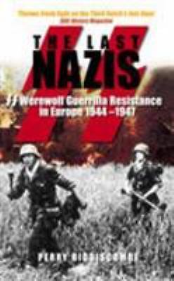 Last Nazis : SS Werewolf Guerrilla Resistance in Europe 1944-1947 by ...