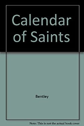 Calendar of Saints : The Lives of the Principal Saints of the Chr ...