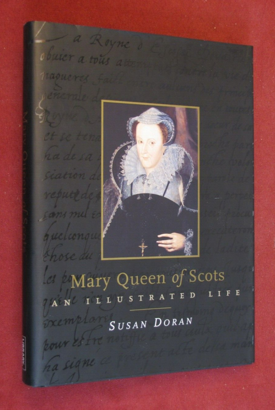 Mary Queen of Scots : An Illustrated Life by Susan Doran (2007 ...