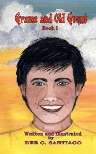 Grams and Old Grunt : Book I by Dee Santiago (2013, Trade Paperback ...