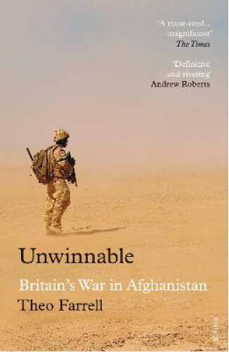 Unwinnable: Britain's War in Afghanistan, 2001-2014 by Farrell, Theo ...