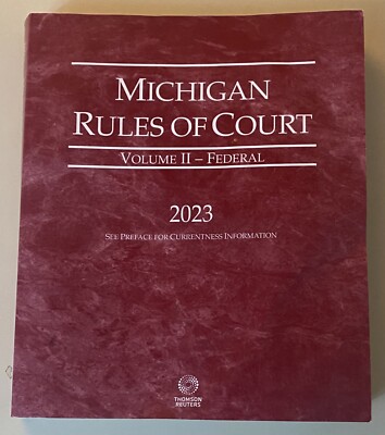 Michigan Rules of Court Volume 2 - Federal - Thomson Reuters - 2023 ...