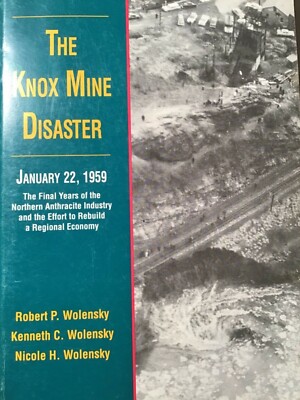 The KNOX MINE DISASTER: By Robert P. , Kenneth C., Nicole H. Wolensky ...