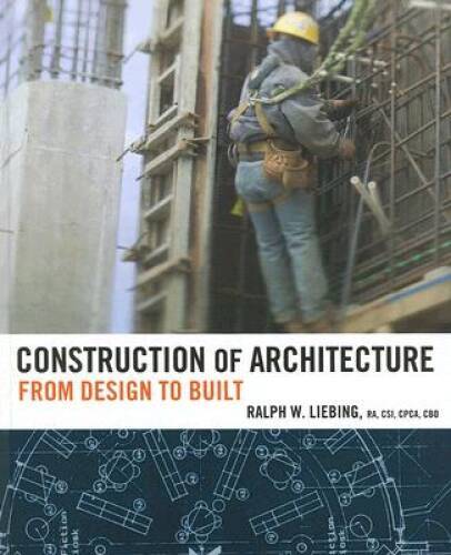 Construction of Architecture: From Design to Built - Hardcover - GOOD ...