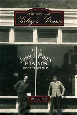 Another One of Riley's Pianos by John J. Riley (2007, Hardcover) for sale online | eBay