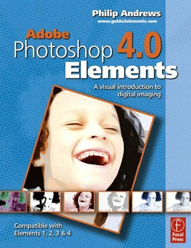 Adobe Photoshop Elements 4.0: A Visual Introduction to Digital I ...
