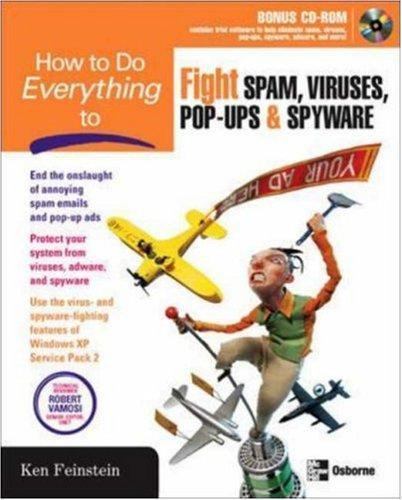 How to Do Everything to Fight Spam, Viruses, Pop-Ups, and Spyware [With ...