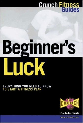 Beginner's Luck By Crunch Fitness Guides 9781578260270| eBay