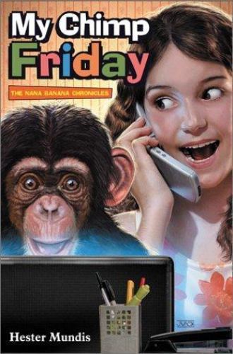 My Chimp Friday : The Nana Banana Chronicles by Hester Mundis (2002 ...
