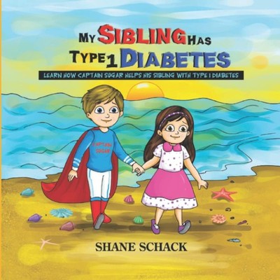 MY SIBLING HAS TYPE 1 DIABETES: LEARN HOW CAPTAIN SUGAR HELPS HIS ...