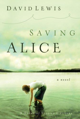 SAVING ALICE, A Story of Second Choices & Chances, David Lewis, 346p ...