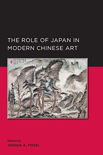 Joshua A. Fogel Role of Japan in Modern Chinese Art (Poche ...