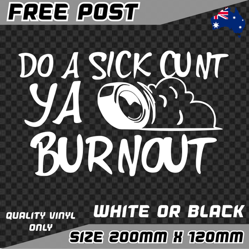 Do A Sick C*nt Ya Burnout Sticker Decal Car Window Funny Drift JDM ...