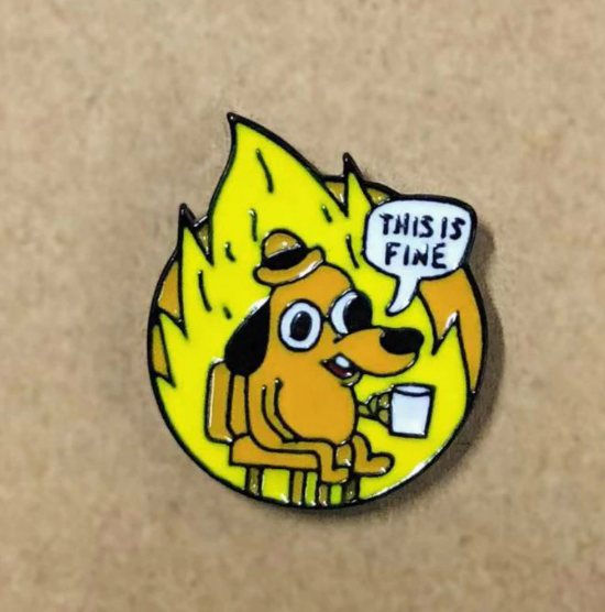 This is Fine Enamel Pin Badge/Brooch Meme Don't Panic Dog Fire Cute ...