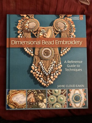 Dimensional Bead Embroidery : A Reference Guide to Techniques by Jamie ...