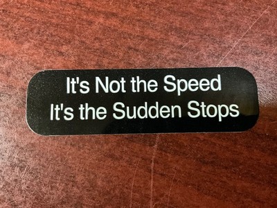 Motorcycle Sticker for Helmets or toolbox #87 It’s not the speed it’s ...