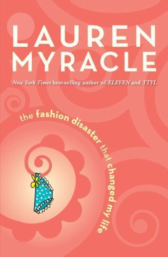 The Fashion Disaster That Changed My Life by Myracle, Lauren ...