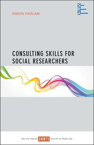 Consulting Skills for Social Researchers by Simon Haslam: New ...