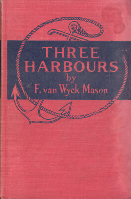 Three Harbours by F. van Wyck Mason - 1938 HC First Missing the Dust ...