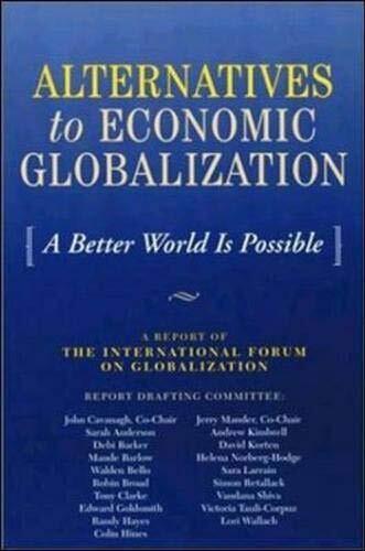 ALTERNATIVES TO ECONOMIC GLOBALIZATION By John Cavanagh & Jerry Mander ...