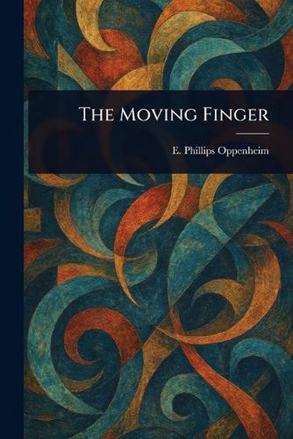 The Moving Finger by E. Phillips (Edward Philli Oppenheim Paperback ...