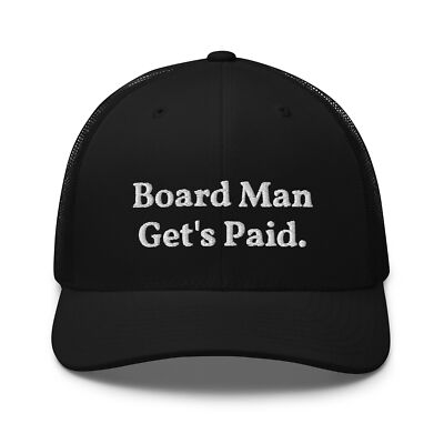 Board Man Gets Paid - Embroidered Trucker Hat Cap | eBay