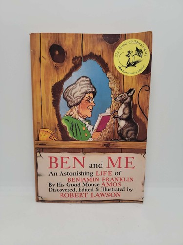 Ben and Me: An Astonishing Life of Benjamin Franklin by His Good Mouse ...
