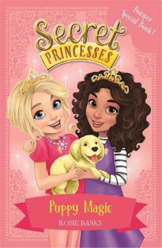 Rosie Banks Secret Princesses: Puppy Magic – Bumper Special Book ...