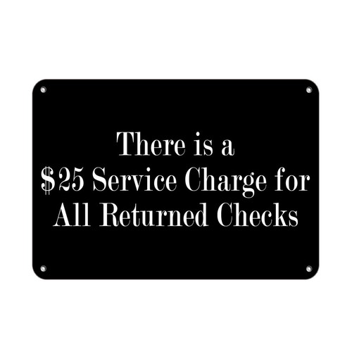 Horizontal Metal Sign Multiple Sizes There $25 Service Charge Returned ...