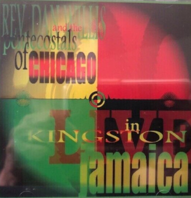 Rev. Dan Willis And The Pentecostals Of Chicago – Live In Jamaica ...