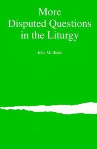 More Disputed Questions in the Liturgy by John M. Huels (1996, Trade ...