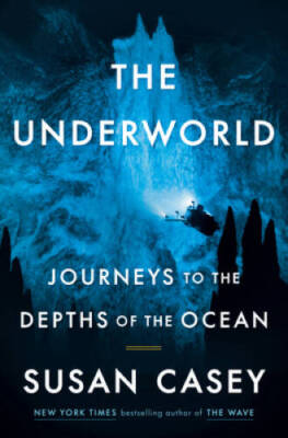 The Underworld: Journeys to the Depths of the Ocean - Hardcover - VERY ...