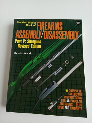 Gun Digest Book Of Firearms Assembly Disassembly Part V Shotguns ...