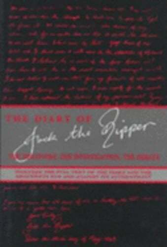 The Diary of Jack the Ripper: The Discovery, the Investigation, the ...