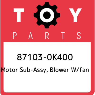 87103-0K400 Toyota Motor sub-assy, blower w/fan 871030K400, New Genuine ...