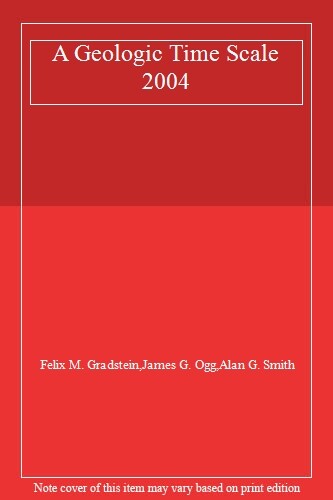 A Geologic Time Scale 2004, Gradstein, Ogg, Smith 9780521786737 Free ...