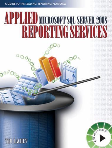 Applied Microsoft SQL Server 2008 Reporting Services by Teo Lachev (2008, Trade Paperback) for ...