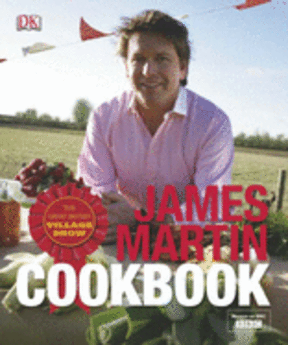 The Great British Village Show Cookbook by James Martin. 9781405320801 ...