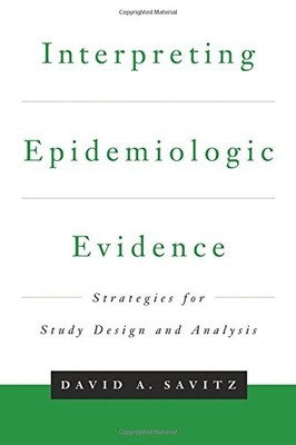 INTERPRETING EPIDEMIOLOGIC EVIDENCE: STRATEGIES FOR STUDY By David A ...