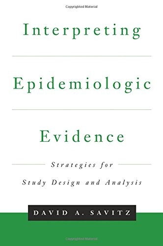 INTERPRETING EPIDEMIOLOGIC EVIDENCE: STRATEGIES FOR STUDY By David A ...
